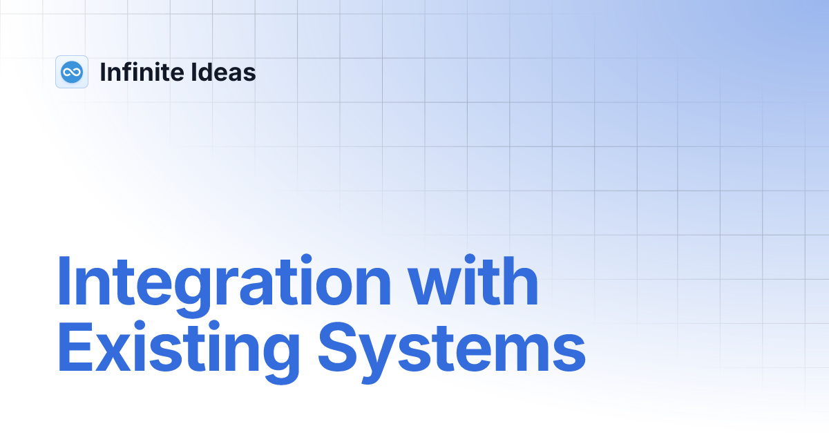 Integration with Existing Systems | Infinite Ideas