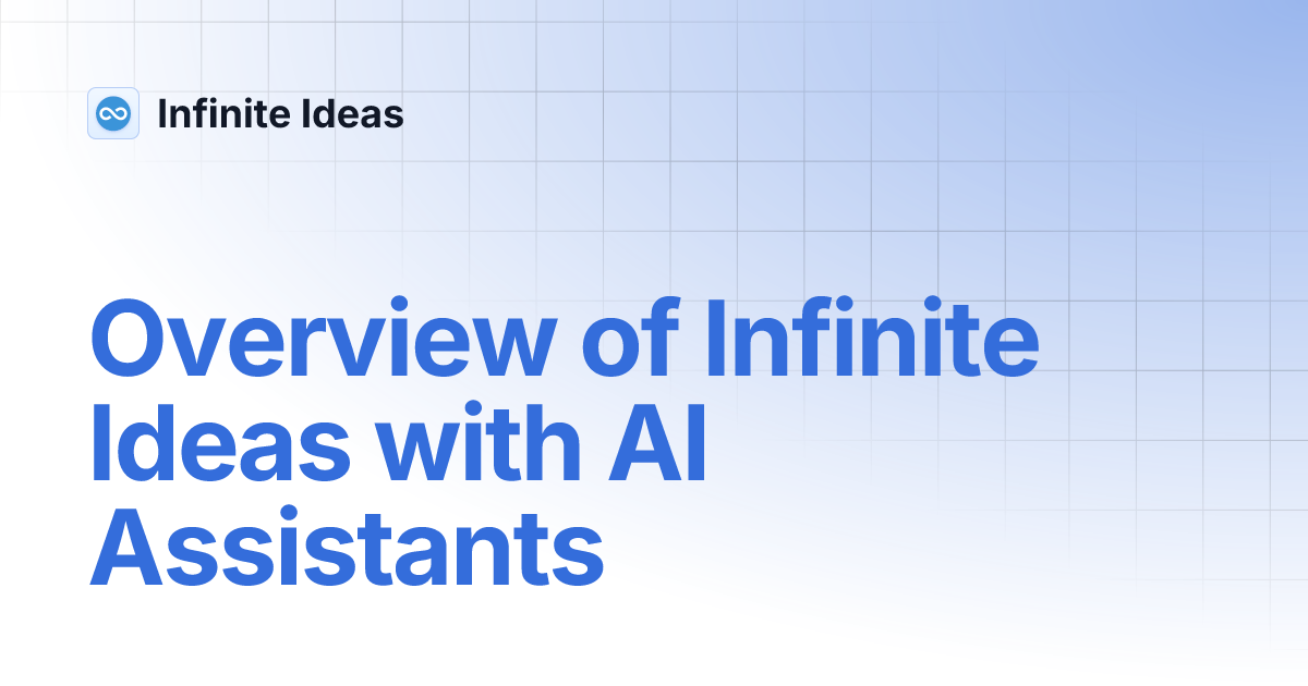 Overview of Infinite Ideas with AI Assistants | Infinite Ideas