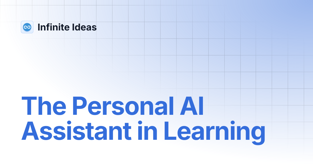 The Personal AI Assistant in Learning | Infinite Ideas